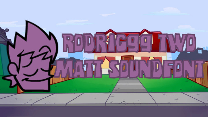Rodrig99 Two Matt Soundfont. Modding Tool for Friday Night Funkin ...