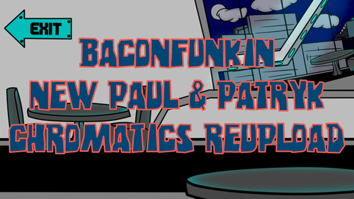 BaconFunkin New Paul & Patryk Chromatics Reupload. Modding Tool for ...