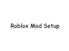 How to create mods for ROBLOX [Roblox] [Tutorials]