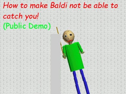 How to make Baldi not catch you! (Public Demo) Tutorial for Baldi's ...