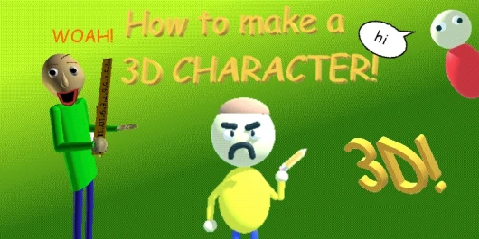How to make a 3D character in Baldi's basics! Tutorial for Baldi's ...