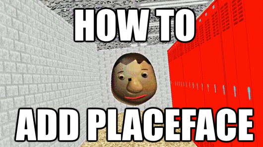 How To Add PlaceFace Tutorial for Baldi's Basics | Baldi Tutorials
