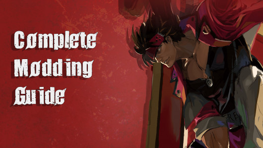 Guilty Gear Strive Complete Modding Guide Tutorial for GUILTY GEAR -STRIVE- | GGST Tutorials