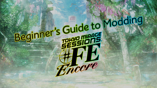 Beginner's Guide to Modding TMS#FE Encore Tutorial for Tokyo Mirage ...