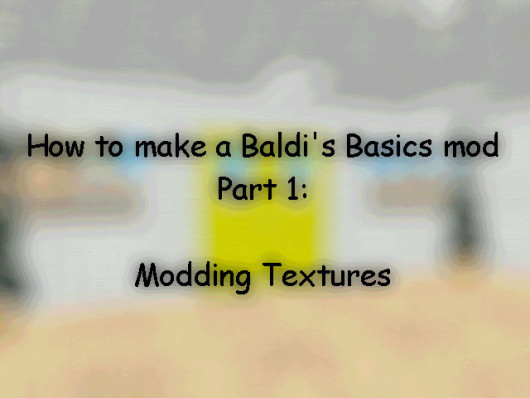 How to mod Baldi's Basics Part 1: Modding Textures Tutorial for Baldi's Basics | Baldi Tutorials