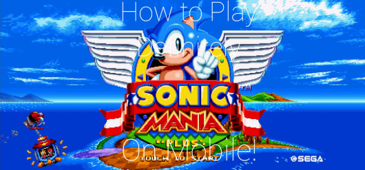 How to Play Sonic Mania On Mobile + Visible Touch Tutorial for Sonic ...