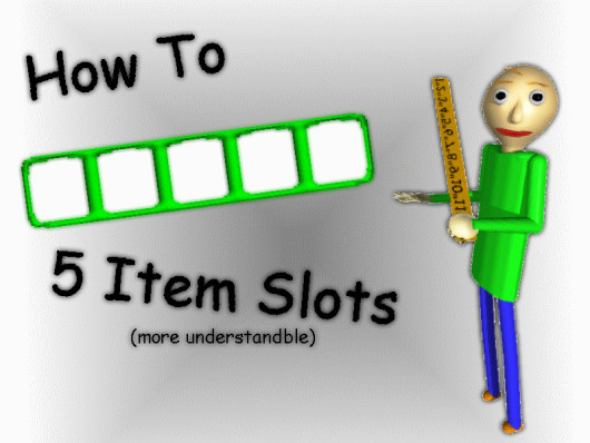 How to 5 Item slots (more understandble) Tutorial for Baldi's Basics ...