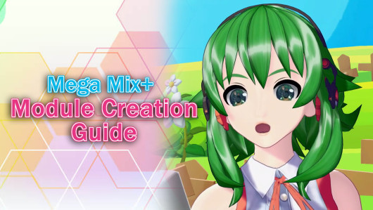 Module Creation Guide [Hatsune Miku: Project DIVA Mega Mix+] [Tutorials]