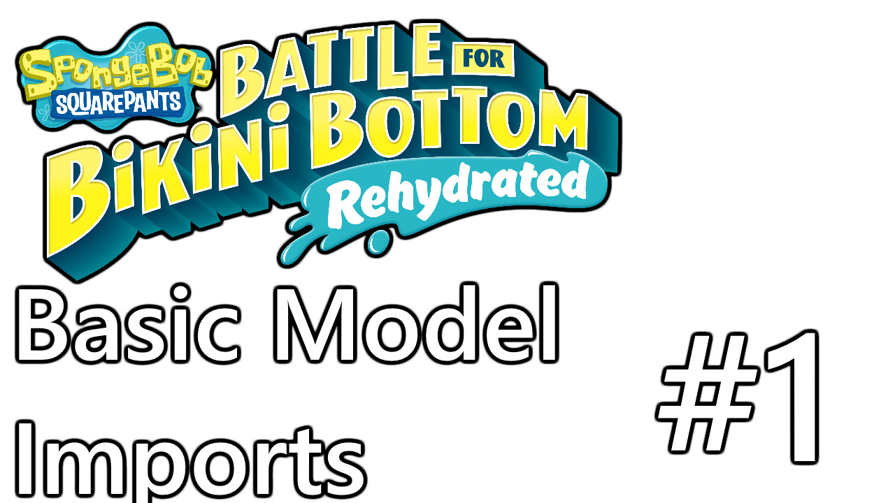 Rehydrated Model Import Guide/Timelapse Tutorial for SpongeBob: Battle ...