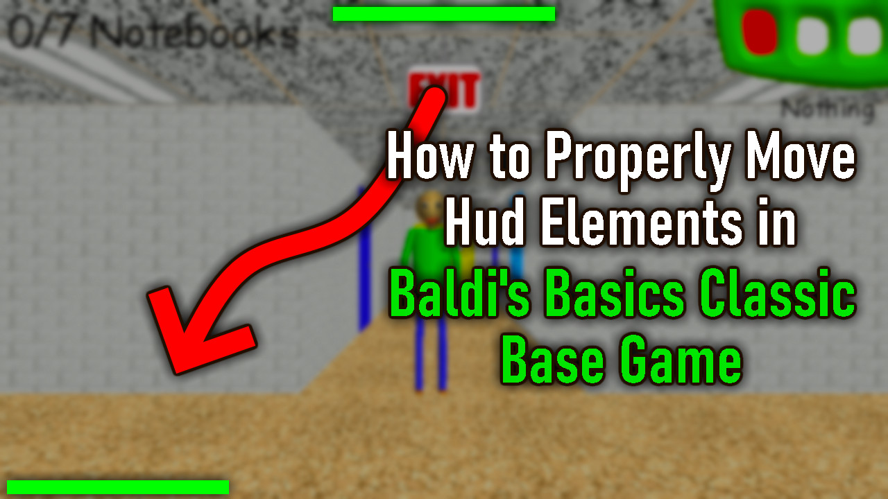 How to Properly Move Hud Elements in Base Game Tutorial for Baldi's Basics | Baldi Tutorials