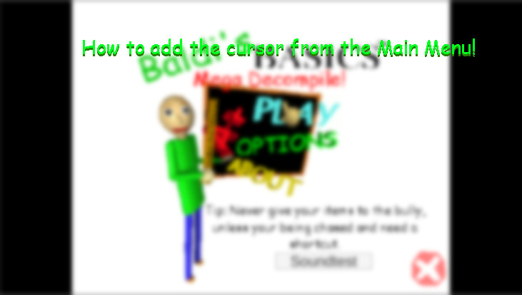 How to add the cursor from the Main Menu! Tutorial for Baldi's Basics | Baldi Tutorials