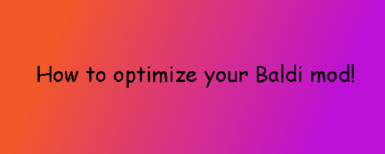 How to optimize your Baldi mod Tutorial for Baldi's Basics | Baldi ...
