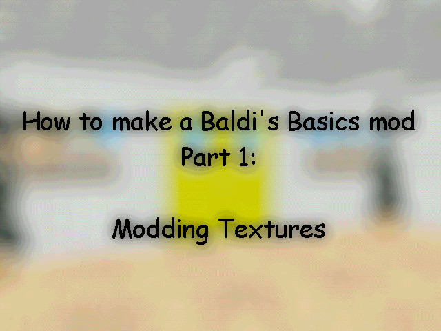 How to mod Baldi's Basics Part 1: Modding Textures Tutorial for Baldi's Basics | Baldi Tutorials