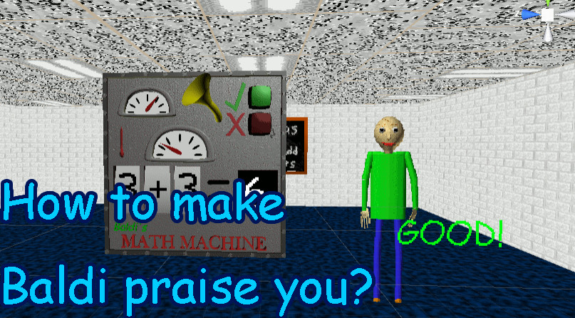 How to make Baldi praise you when your math machin Tutorial for Baldi's Basics | Baldi Tutorials