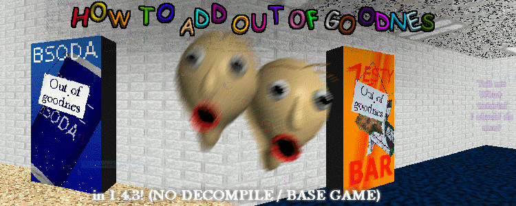 How to add out of Goodnes (BASE GAME) Tutorial for Baldi's Basics ...