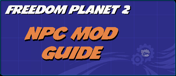 FP2 Creating an NPC Mod Guide Tutorial for Freedom Planet 2 | FP2 Tutorials