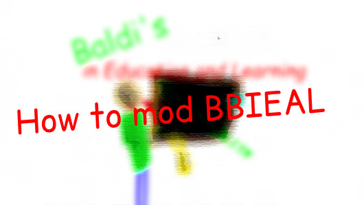How to mod BBIEAL Tutorial for Baldi's Basics | Baldi Tutorials