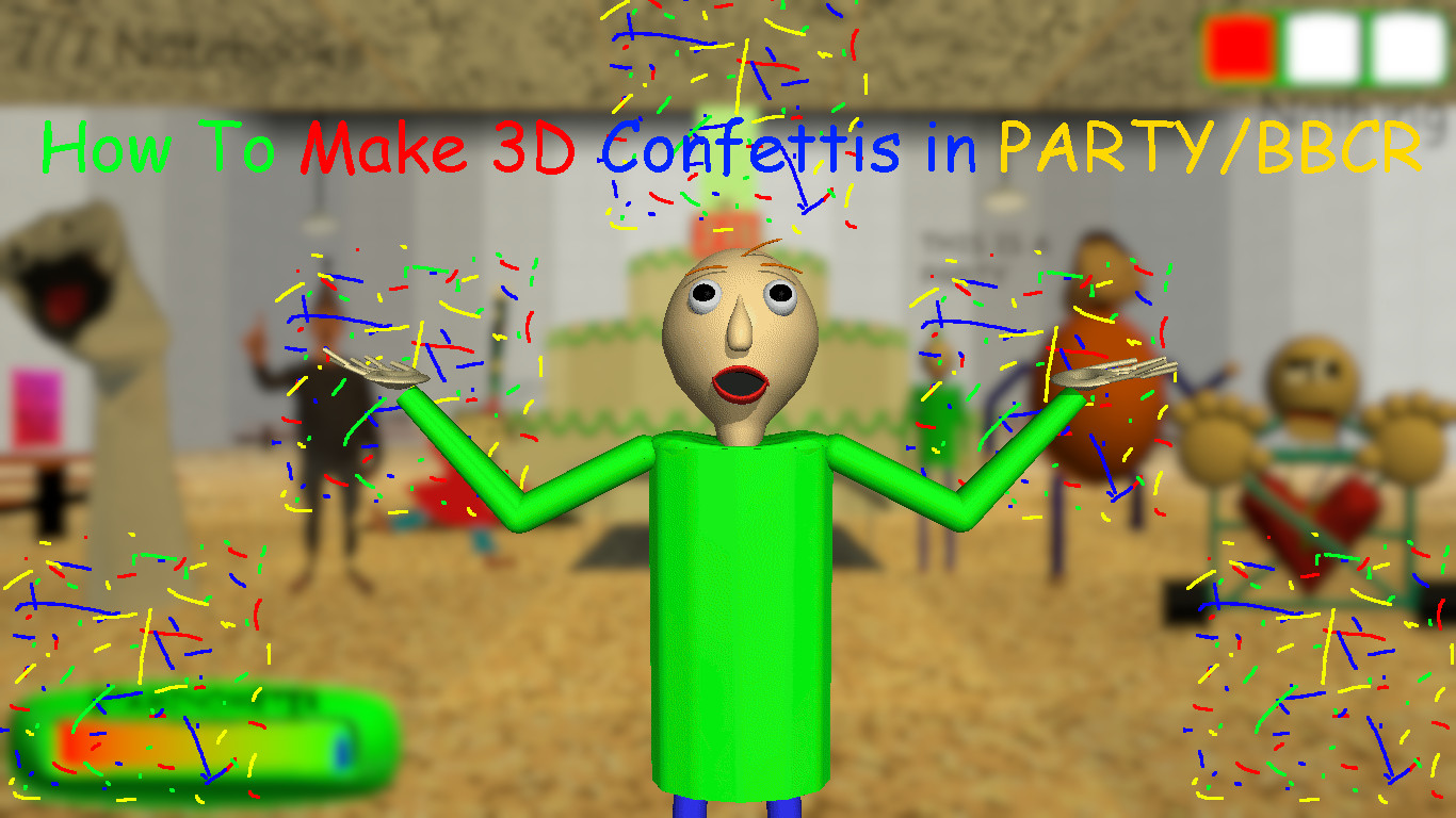 How To Make 3D Confettis in PARTY/BBCR Tutorial for Baldi's Basics ...
