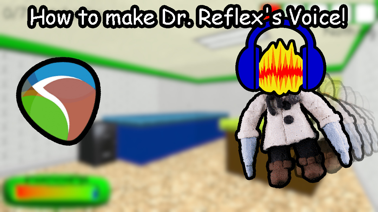 How to make Dr reflex's voice Tutorial for Baldi's Basics | Baldi Tutorials