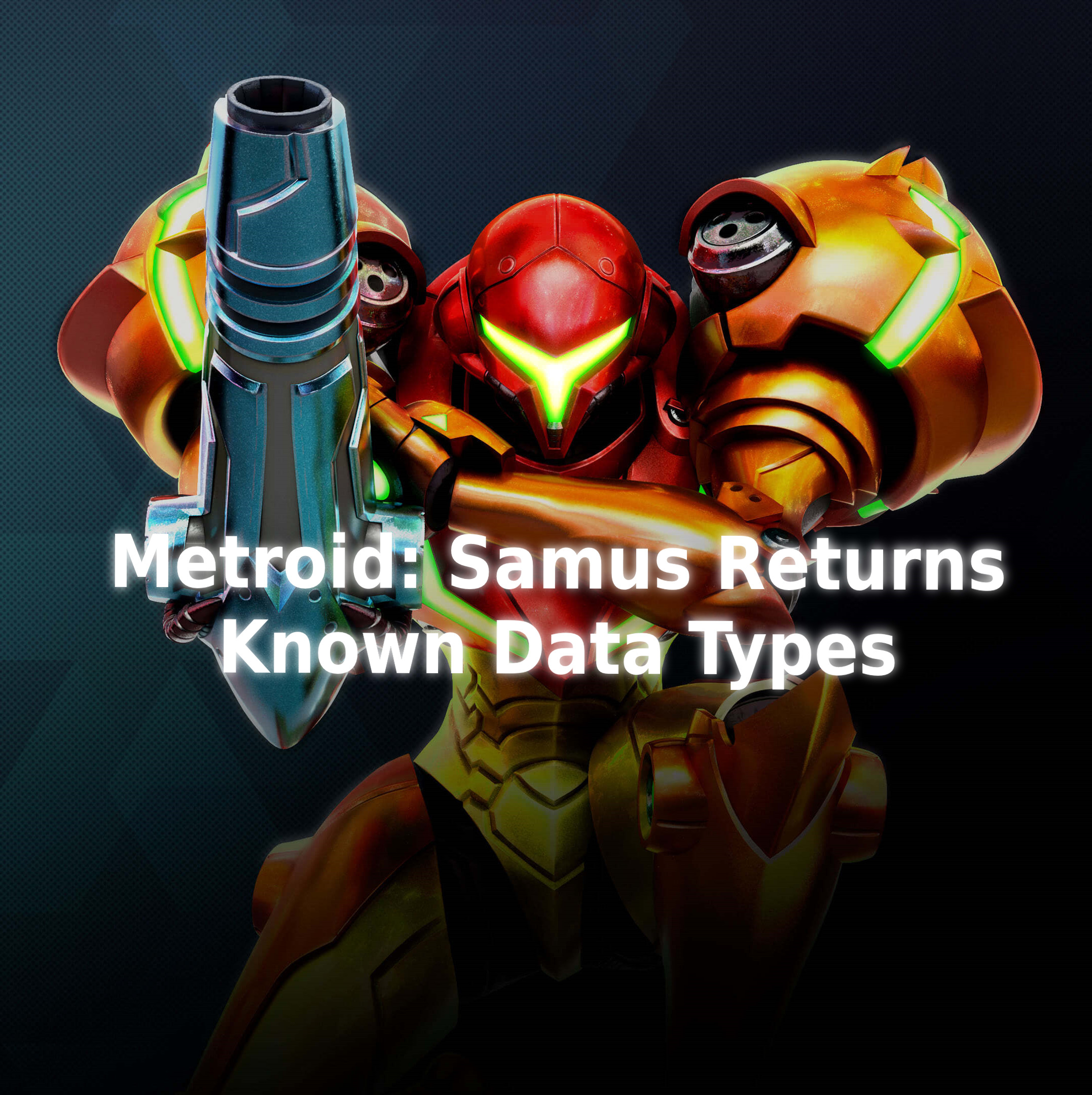 Known Data Types Tutorial for Metroid: Samus Returns | M:SR Tutorials
