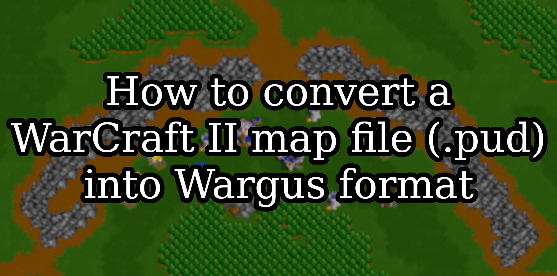 How to convert a WarCraft II Map File for Wargus Tutorial for Wargus | WG Tutorials