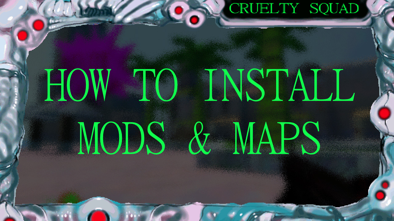 How to Install Mods & Maps Tutorial for Cruelty Squad | CR Tutorials