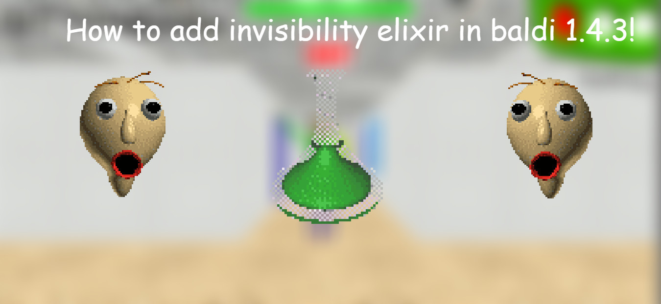 How to add invisibility elixir in baldi (UPDATED) Tutorial for Baldi's Basics | Baldi Tutorials