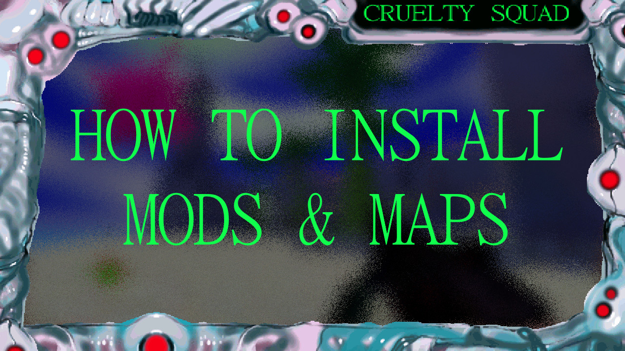 How to Install Mods & Maps Tutorial for Cruelty Squad | CR Tutorials