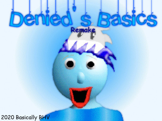 Denied's Basics Remake [Baldi's Basics] [Works In Progress]