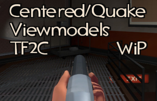 Centered / Quake Viewmodels Work In Progress for Team Fortress 2 ...