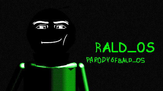 RALD_0S (Parody of BALD_OS) WIP Work In Progress for Baldi's Basics ...