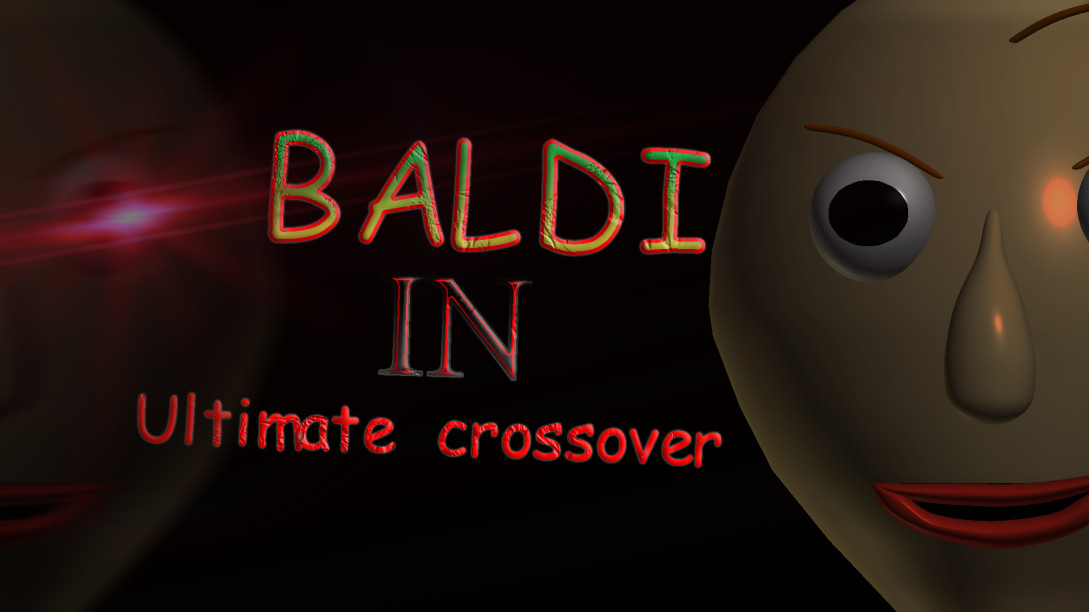 Baldi in Ultimate Crossover (Continued [On Hold]) [Baldi's Basics ...