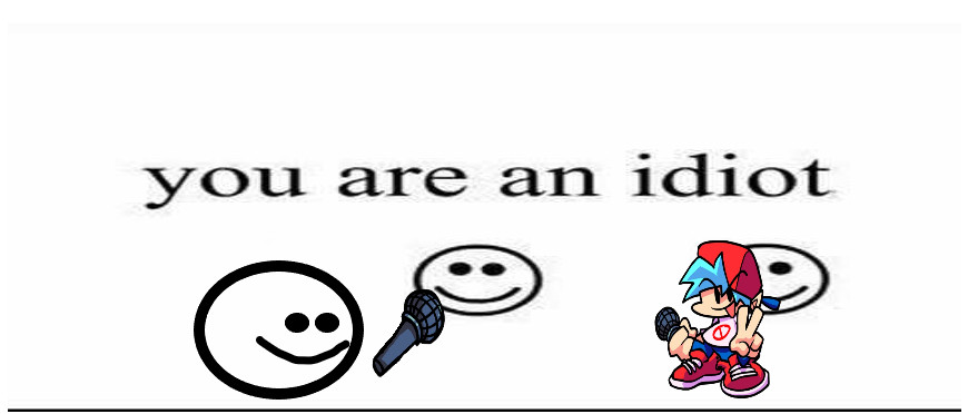 You are an idiot Work In Progress for Friday Night Funkin' | FNF Works ...