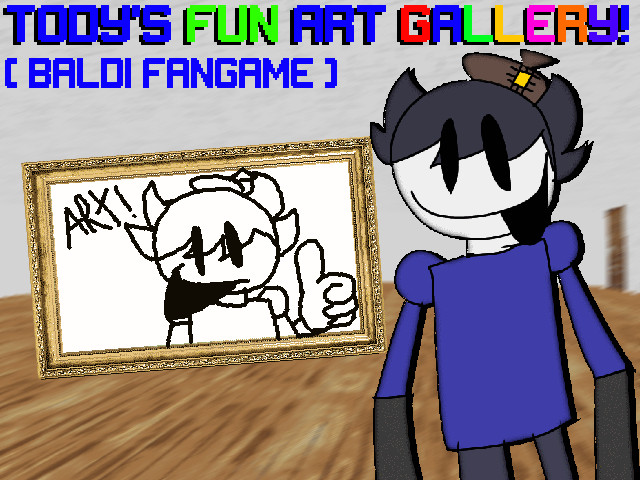 Tody's Fun Art Gallery (FANGAME) Work In Progress for Baldi's Basics ...