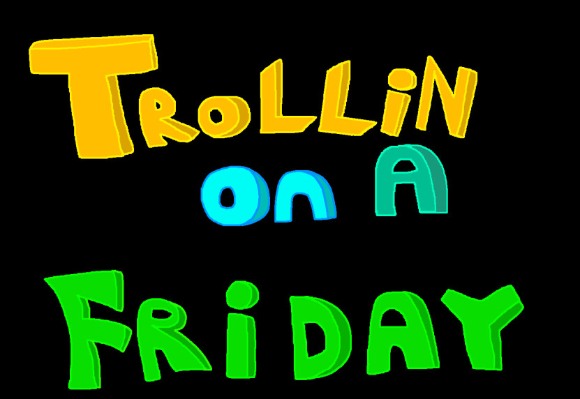 FNF: Trollin On A Friday [Friday Night Funkin'] [Works In Progress]