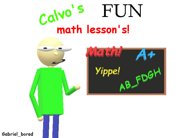 Calvo's Fun math lesson's! [Baldi's Basics] [Works In Progress]