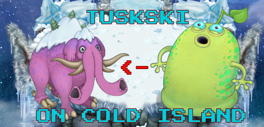 Tuskski on Cold Island (READ DESC) Work In Progress for My Singing ...