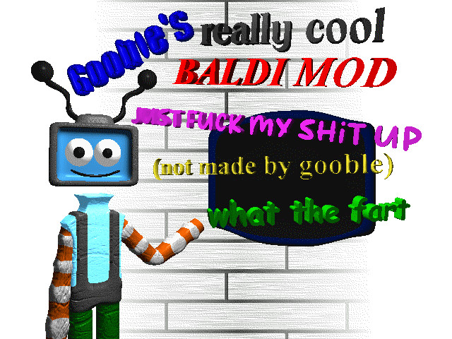 Gooble's really cool BALDI MOD! Work In Progress for Baldi's Basics ...