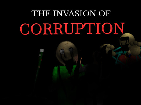 [SENSITIVE CONTENT] The Invasion of Corruption (REWORKED BETA) Work In ...