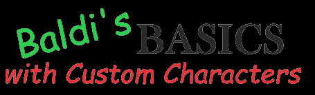 Baldi's Basics with Custom Characters Work In Progress for Baldi's ...