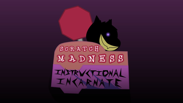 Scratch Madness: Instructional Incarnate (DEMO) Work In Progress for ...