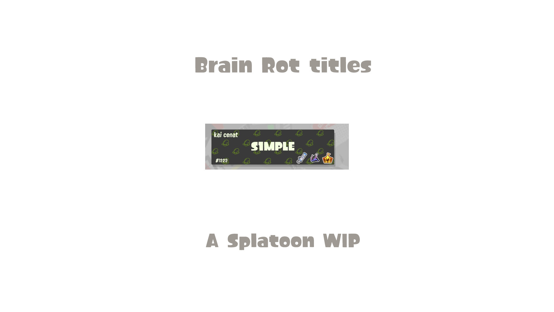 Brain Rot Titles Work In Progress for Splatoon 3 | Splatoon 3 Works In ...