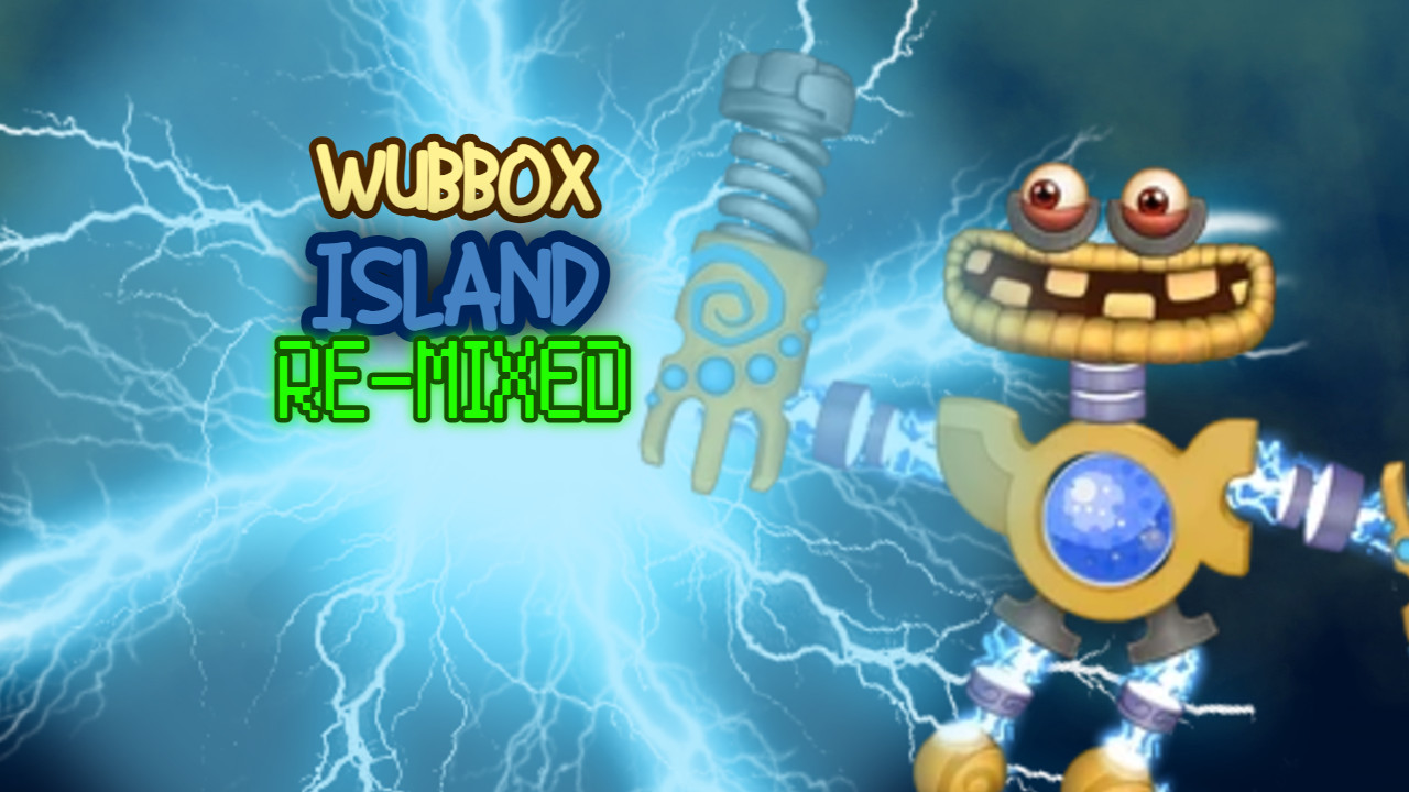 Wubbox Island: RE-MIXED Work In Progress for My Singing Monsters | MSM ...
