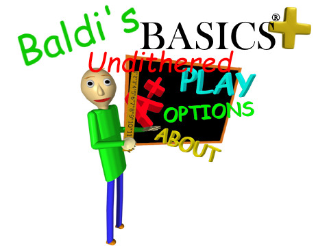 Baldi's Basics Plus Undithered Work In Progress for Baldi's Basics | Baldi Works In Progress