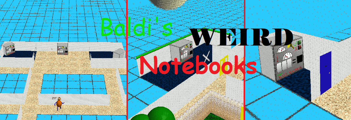 (0.10.X) Baldi's Weird Notebooks Work In Progress for Baldi's Basics ...