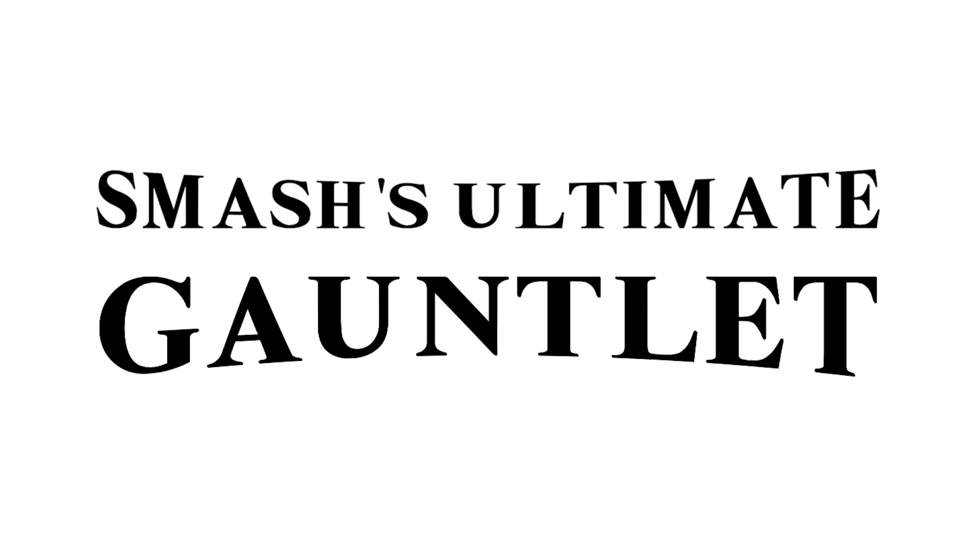 Smash's Ultimate Gauntlet Work In Progress for Super Smash Bros ...