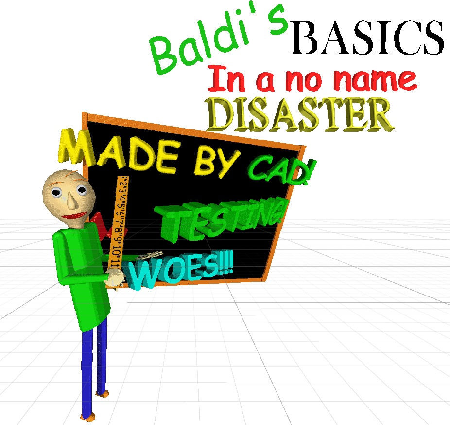Baldi's basics in a no name disaster Work In Progress for Baldi's ...
