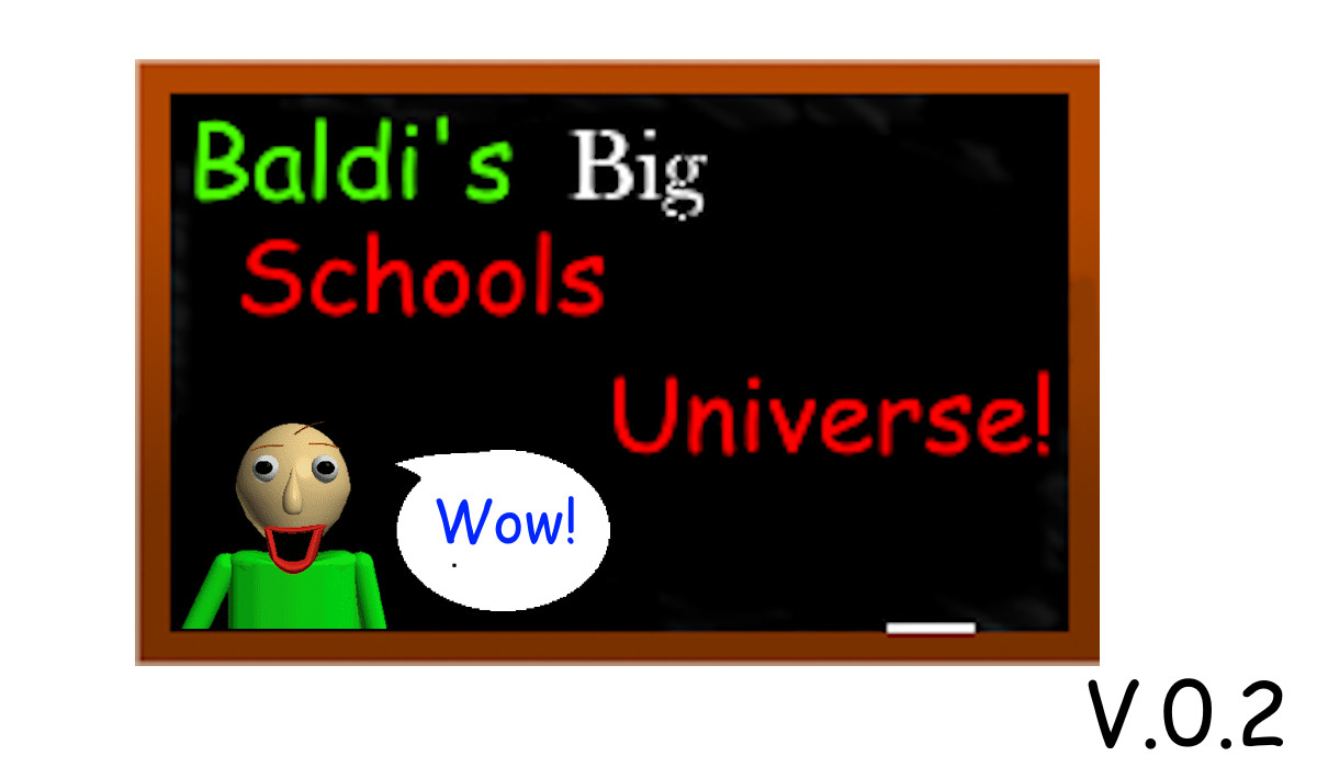 Baldi's Big Schools Universe (0.11) Work In Progress for Baldi's Basics ...