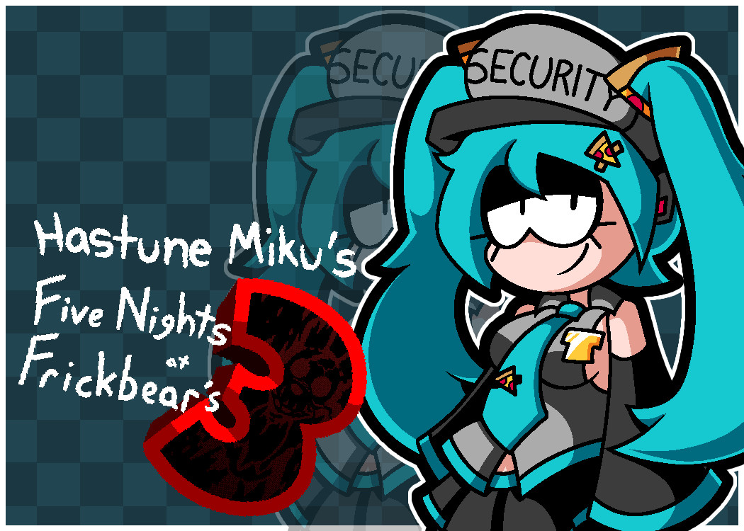 Hatsune Miku's Five Nights At Frickbear's (WIP) Work In Progress for ...